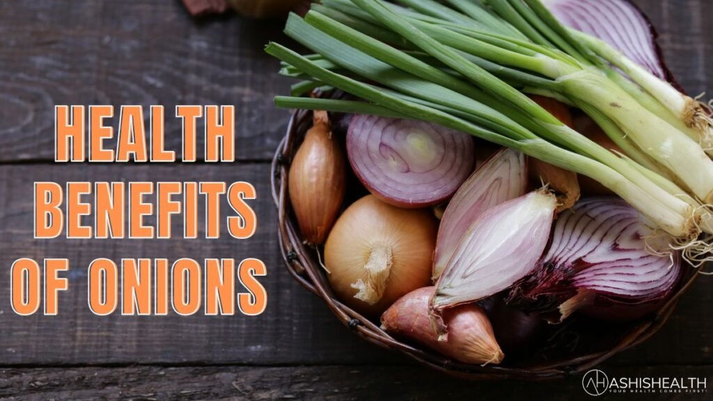 10 Health Benefits of Onions - Ashishealth