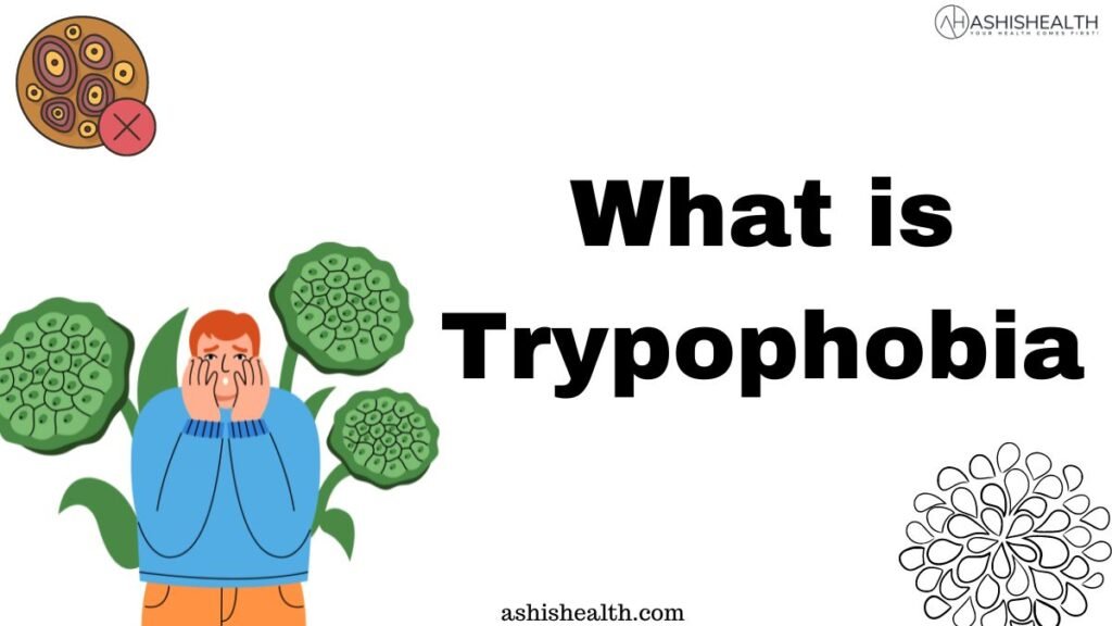 What Is Trypophobia? Symptoms, Causes, Diagnosis, Treatment